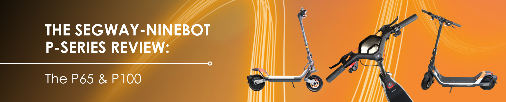 The Segway-Ninebot P-Series Review: The P65 & The P100 – Electric Kicks