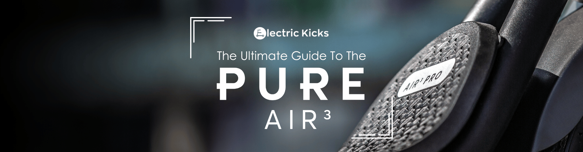 The Ultimate Guide To The Pure Air³ Electric Scooter – Electric Kicks